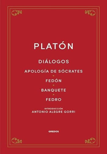 Platón - diálogos (Apología de Sócrates; Fedón; El banquete; Fedro)